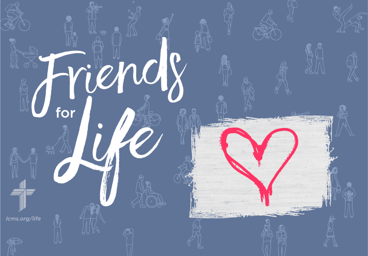 Friends For Life — LCMS Life, Health and Family Ministries: S3Ep3. The ...